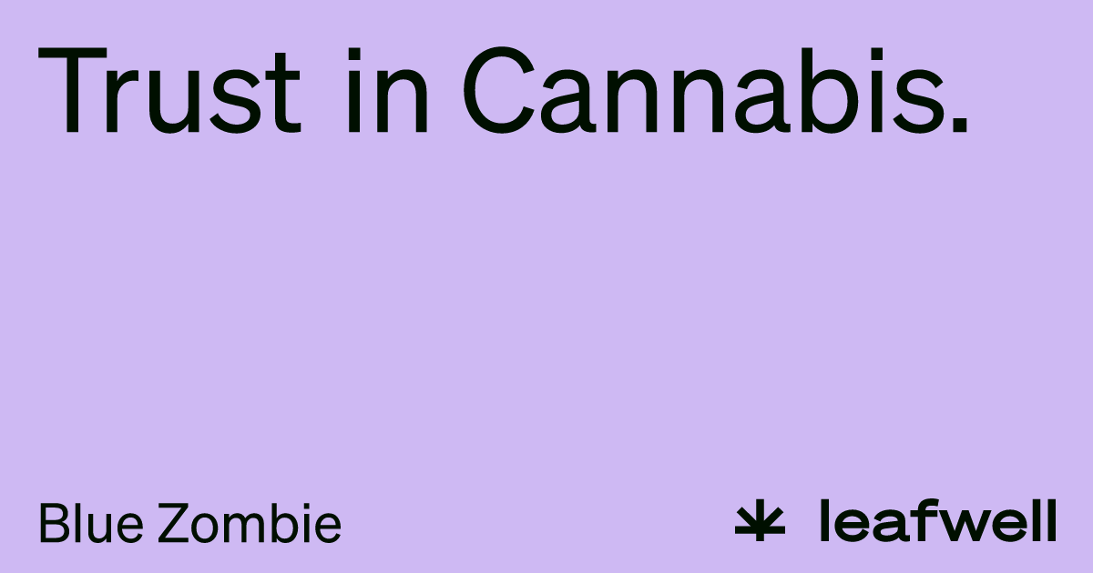 Blue Zombie Marijuana Strain, AKA Blue Z - Leafwell